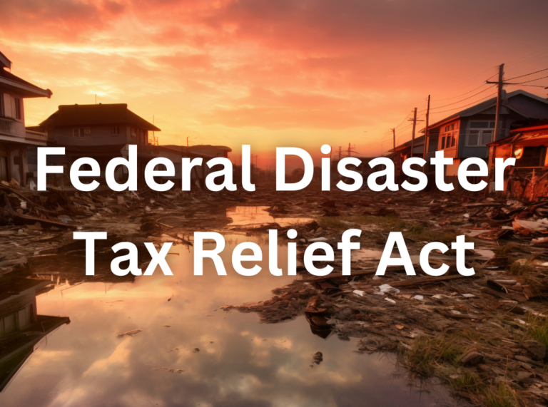 Disaster Victims May Qualify for Tax Relief & Refunds